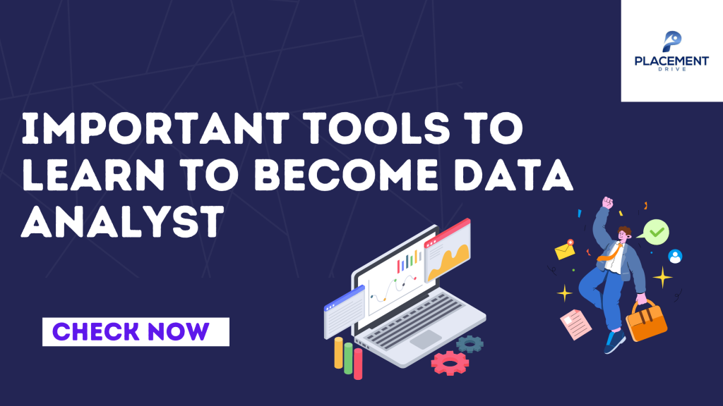 Important Tools To Learn To Become Data Analyst - Placement Drive
