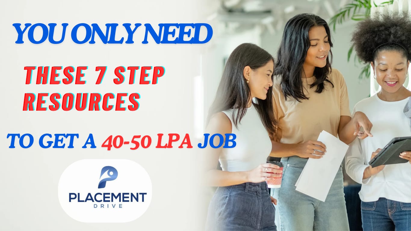 7 Step Resources To Get A 40-50 LPA Job - Placement Drive