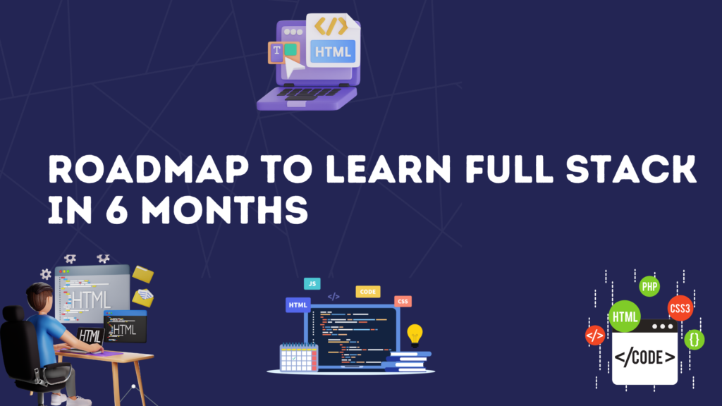 Roadmap to Learn Full Stack in 6 Months - Placement Drive