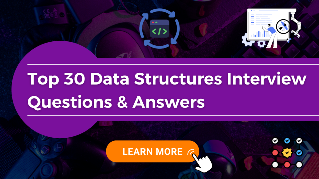 Top 30 Data Structures Interview Questions & Answers - Placement Drive