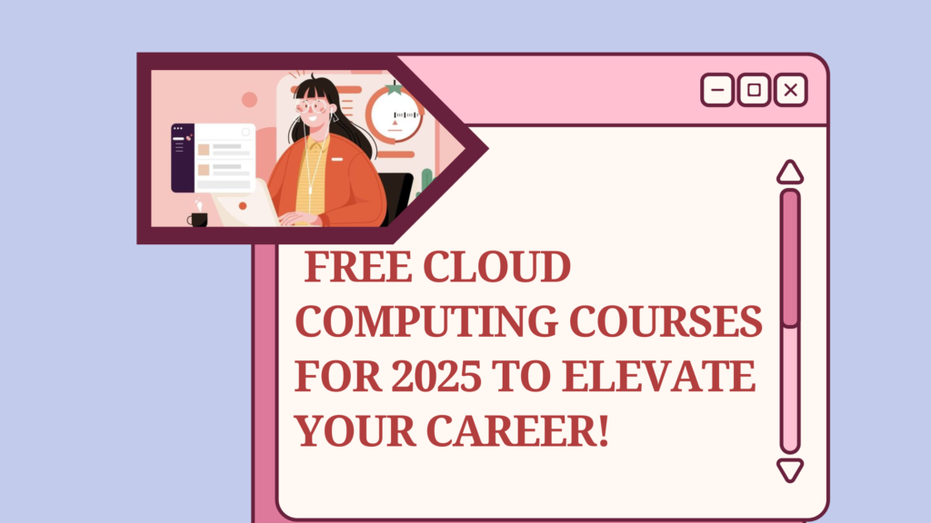 4 Must-Do Free Cloud Computing Courses for 2025 to Elevate Your Career! - Placement Drive