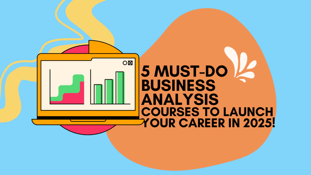 5 Must-Do Business Analysis Courses to Launch Your Career in 2025 ...