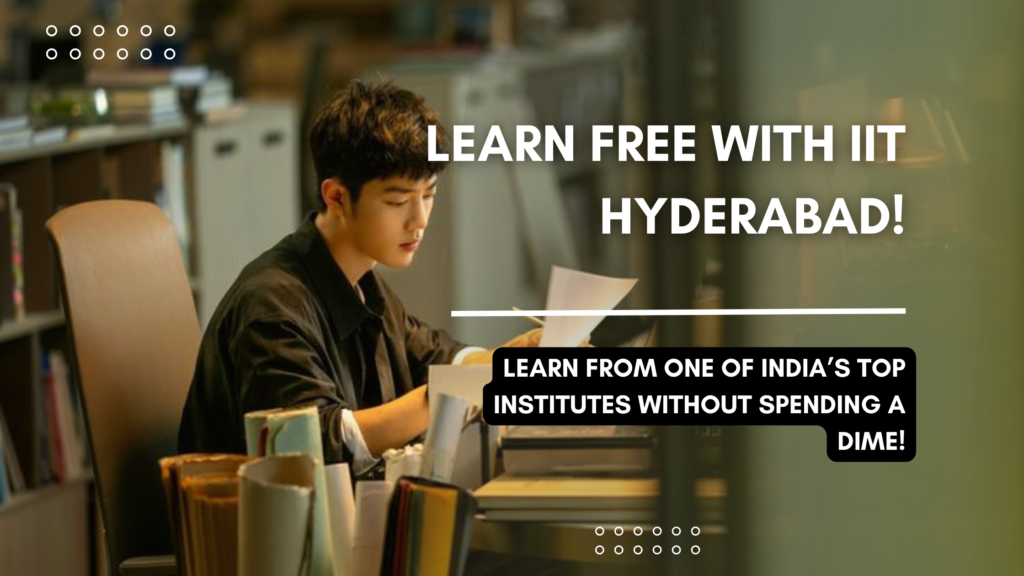 Level Up for Free: Advanced Courses from IIT Hyderabad!