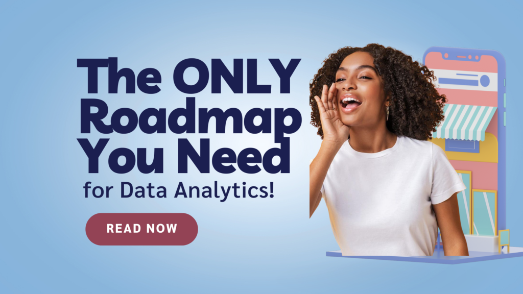 Your Ultimate Roadmap to Become a Data Analyst!