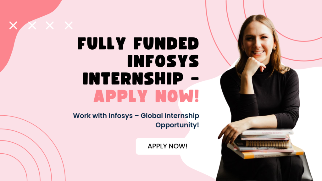 Fully Funded Global Internship with Infosys!