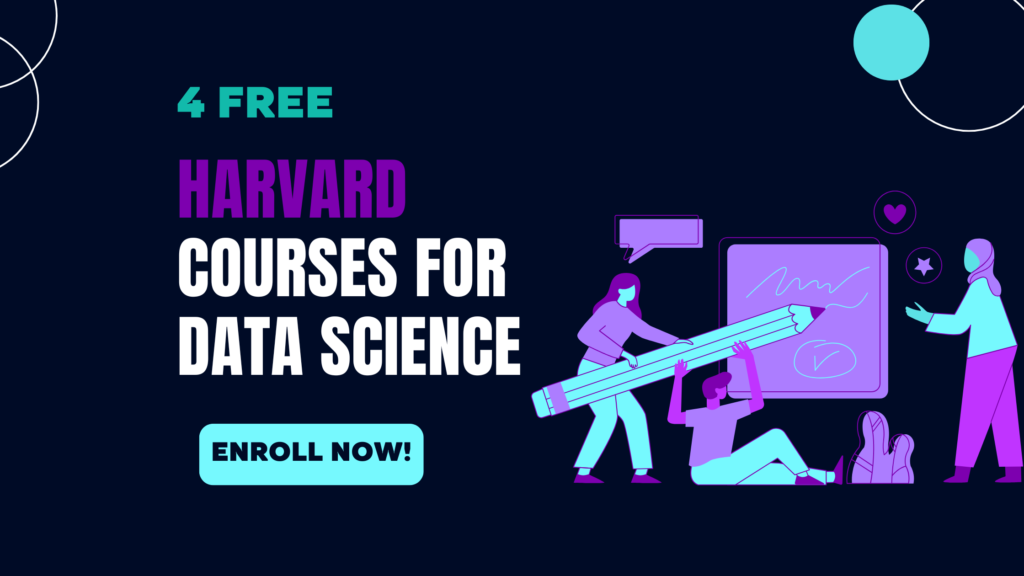 4 FREE Harvard Courses to Kickstart Your Data Science Journey