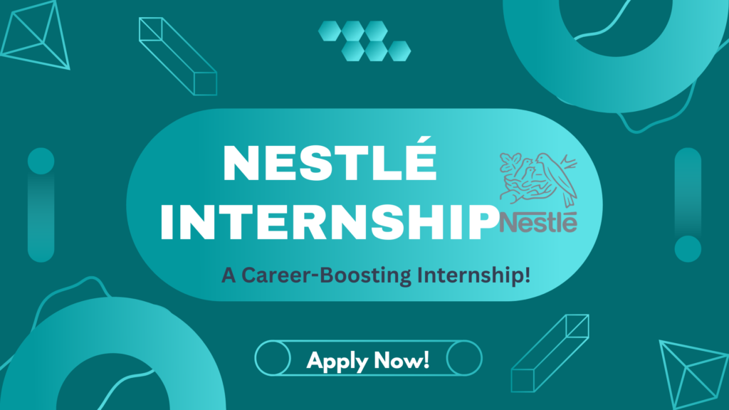 Nestlé Nesternship – A Career-Boosting Internship!