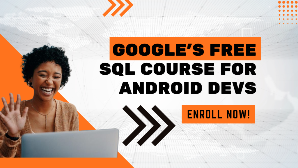 Build Real Android Apps: Learn SQL & Databases with Google’s Free Course!