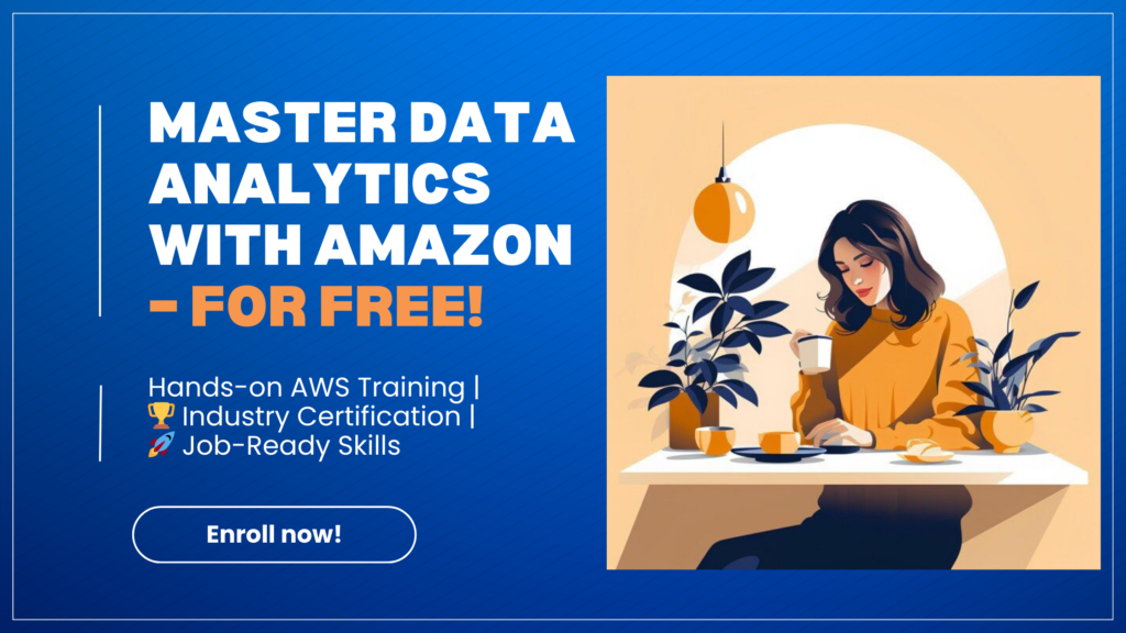 Free Data Analytics Training by Amazon – Get Certified & Job-Ready!