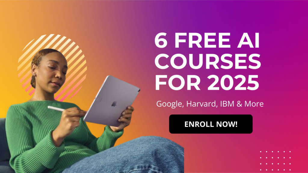 6 Free AI Courses to Kickstart Your Artificial Intelligence Journey in 2025