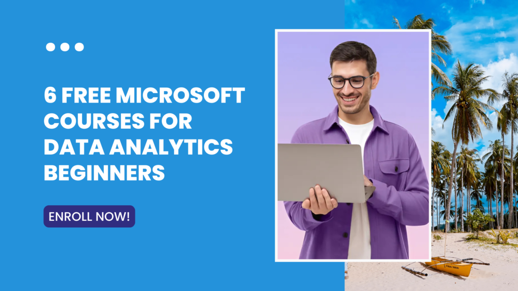 6 Free Microsoft Certification Courses to Kickstart Your Data Analytics Career