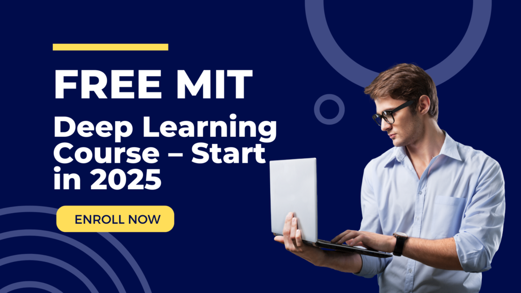 Break Into Deep Learning in 2025 with This FREE MIT Course