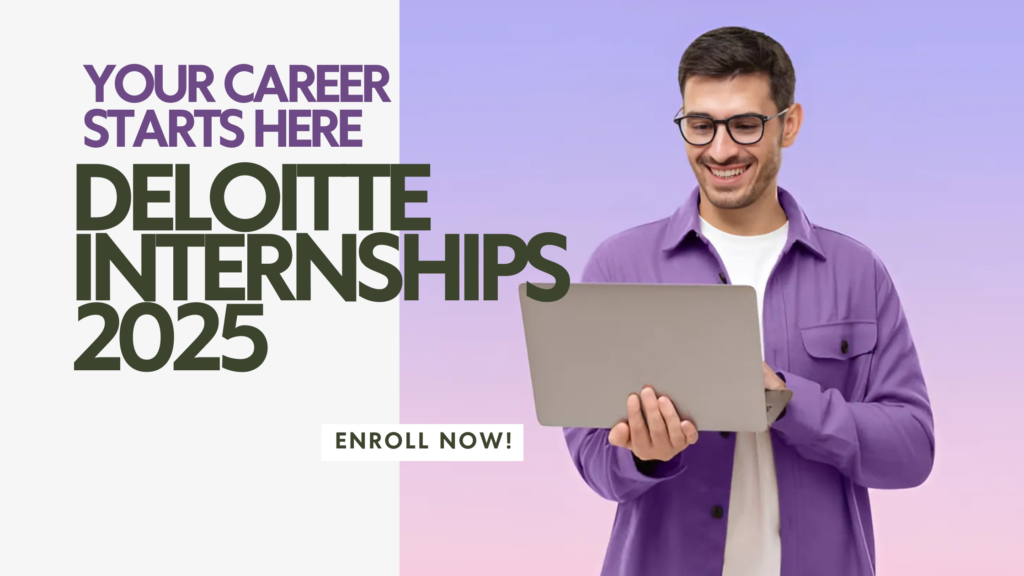 Deloitte Internship 2025: Launch Your Global Career with Real-World Experience