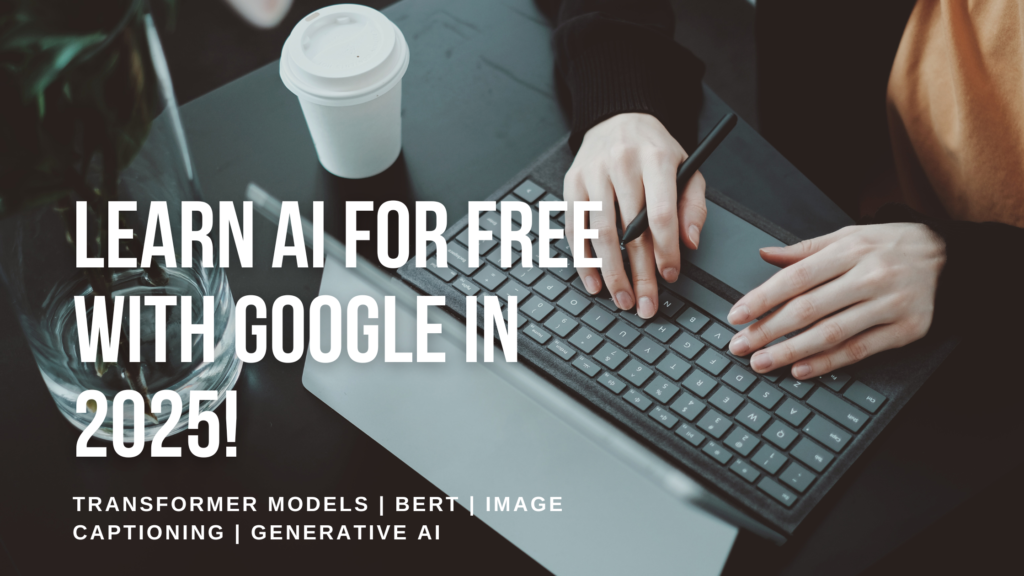 5 Free Google AI Courses to Kickstart Your Artificial Intelligence Career