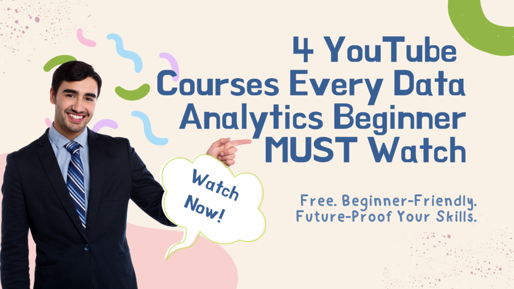 4 Must-Watch YouTube Courses for Every Data Analytics Student in 2025