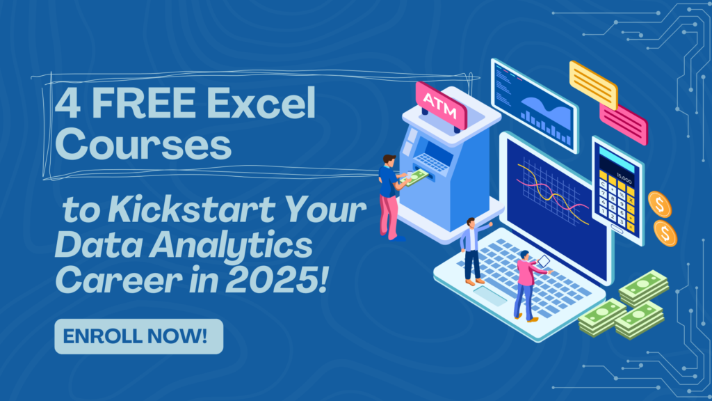 4 FREE Excel Courses to Kickstart Your Data Analytics Career in 2025!