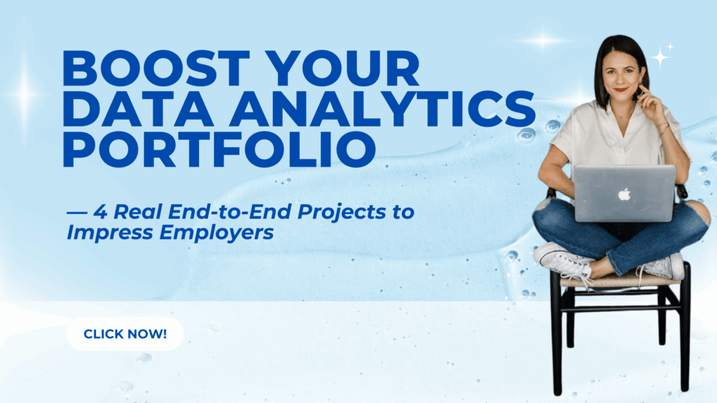 Boost Your Data Analytics Portfolio — 4 Real End-to-End Projects to Impress Employers