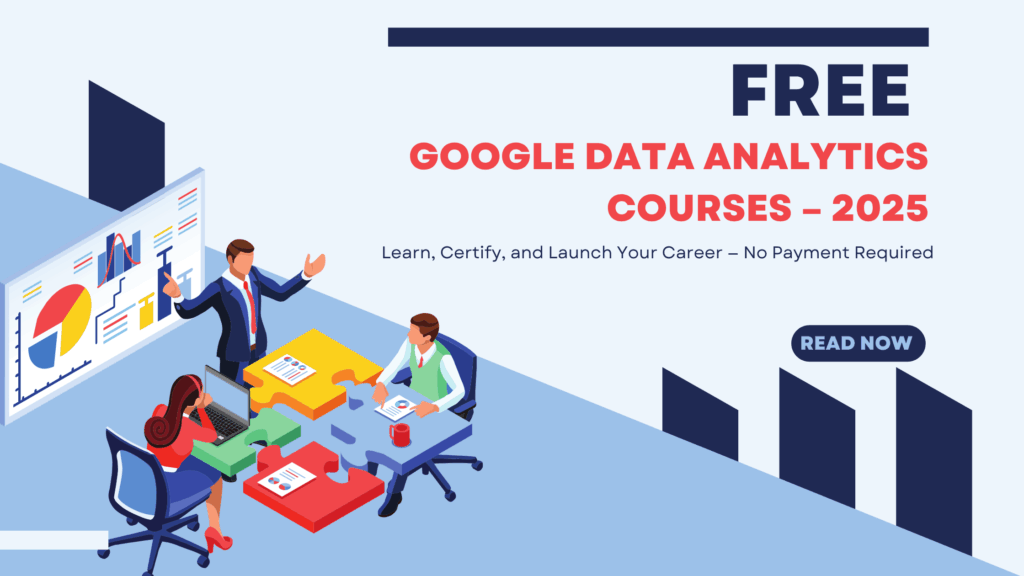 Kickstart Your Data Analytics Career for Free with Google’s Top Certification Courses (2025 Edition)
