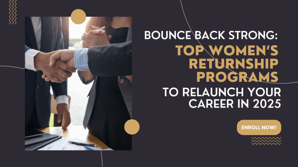 Bounce Back Strong: Top Women’s Returnship Programs to Relaunch Your Career in 2025